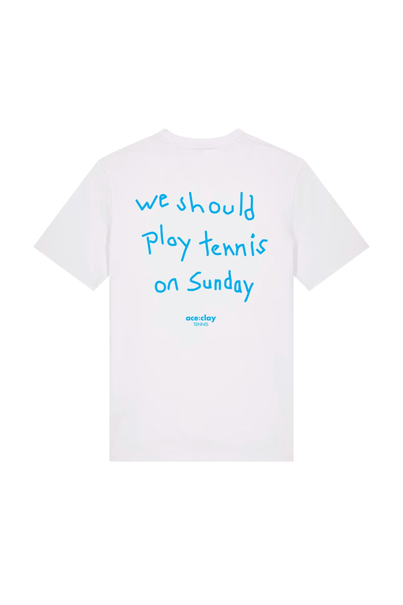 We Should Play Tennis On Sunday T-Shirt - White – ace:clay